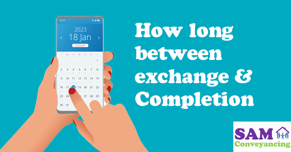 How long between exchange and completion? | SAM Conveyancing